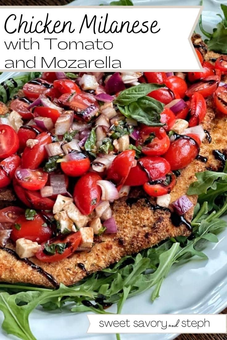 Chicken Milanese with Tomato and Mozzarella - Sweet Savory and Steph