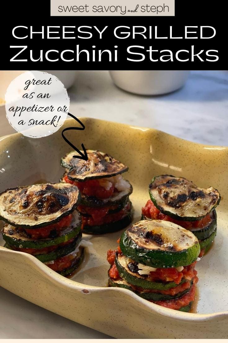 Cheesy Grilled Zucchini Stacks - Sweet Savory and Steph