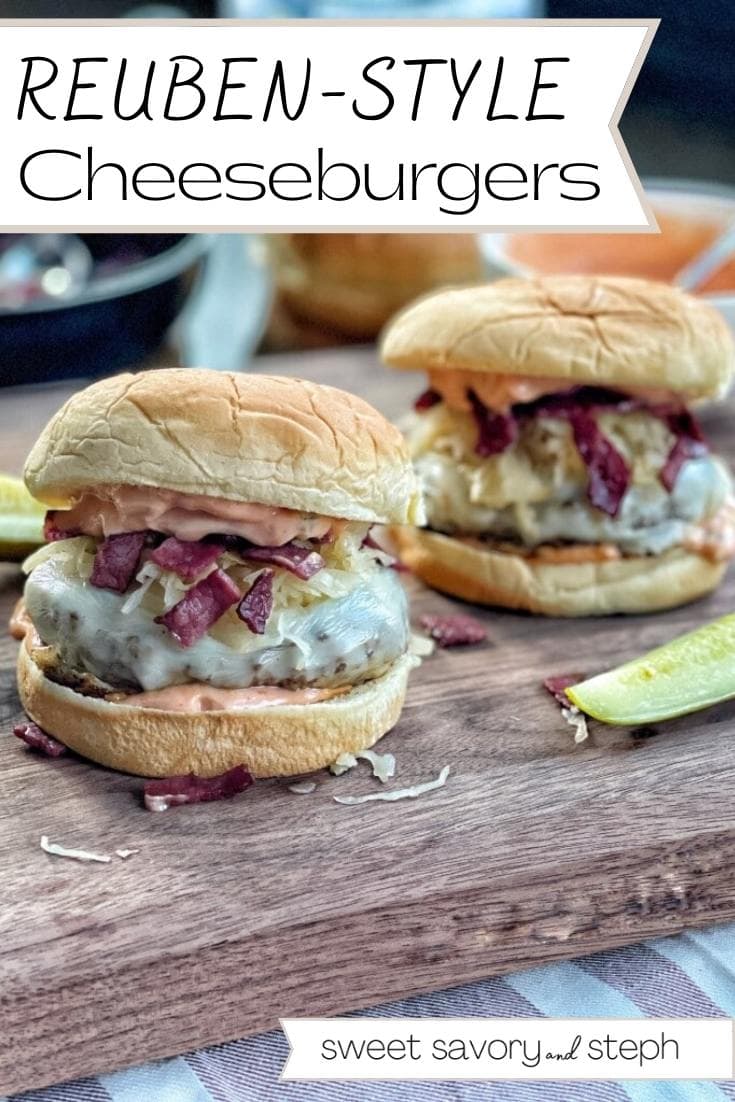Reuben-Style Cheeseburgers - Sweet Savory and Steph