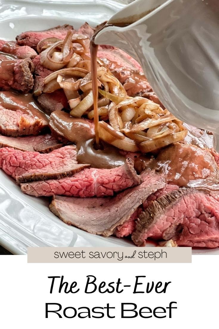 The Best-Ever Roast Beef - Sweet Savory and Steph