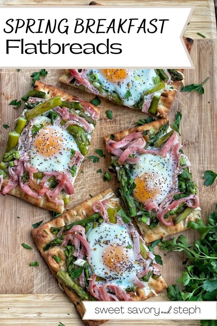 Spring Breakfast Flatbreads - Sweet Savory and Steph