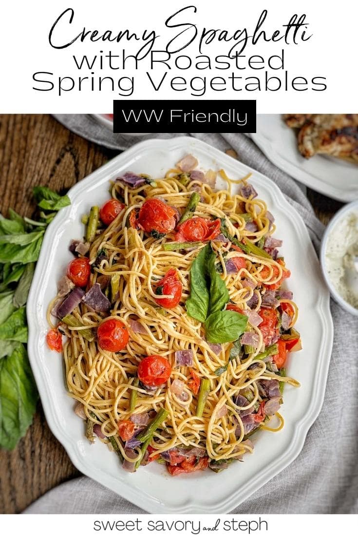 Creamy Spaghetti with Roasted Spring Vegetables - Sweet Savory and Steph