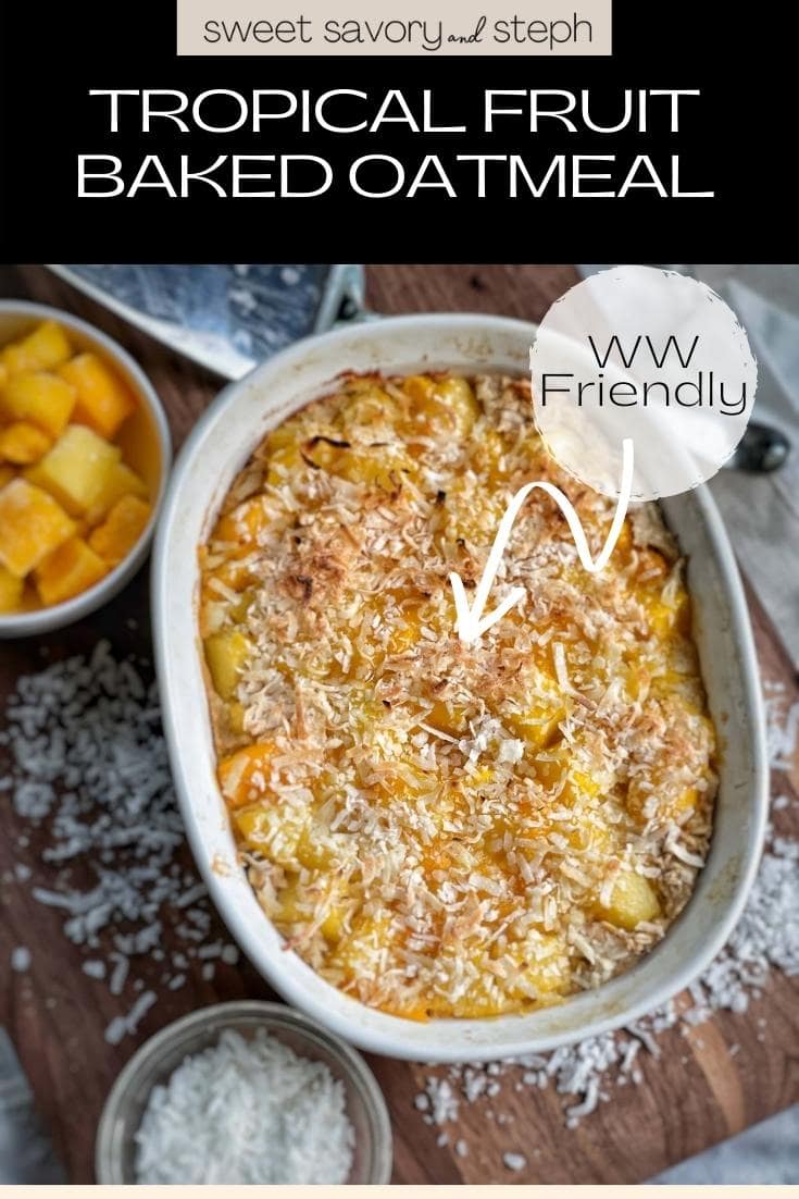 Tropical Fruit Baked Oatmeal - Sweet Savory and Steph